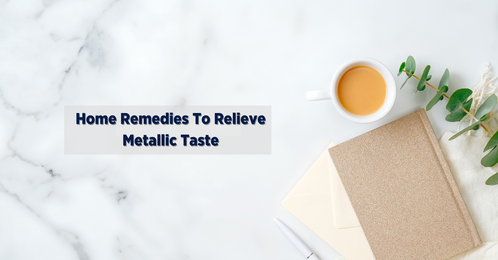 Top 10 Home Remedies to Relieve Metallic Taste | MetaQil